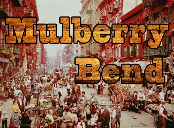 Mulberry Bend: New York’s Original Back Alley | Infamous New York