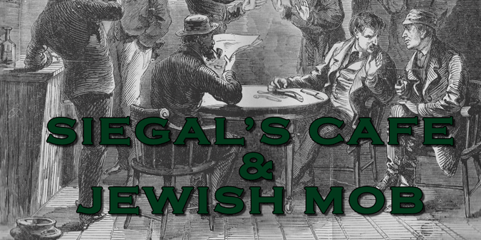 Siegal’s Cafe: Big Jack Zelig’s Jewish Mob Headquarters, 76 Second ...