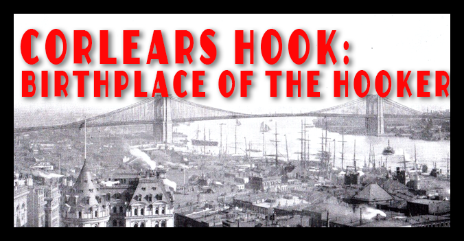 Corlears Hook: Birthplace of the Hooker | Infamous New York